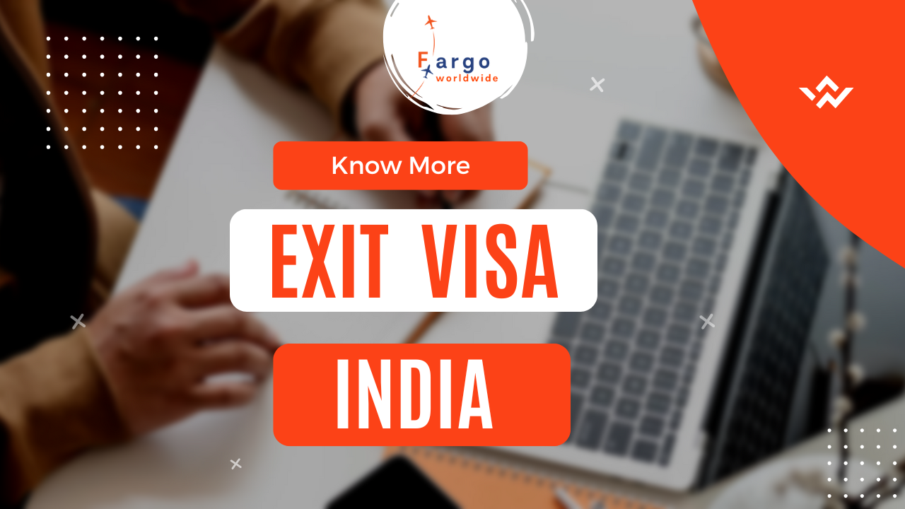 Exit Visa: Rules and Regulations in India | Fargoworldwide